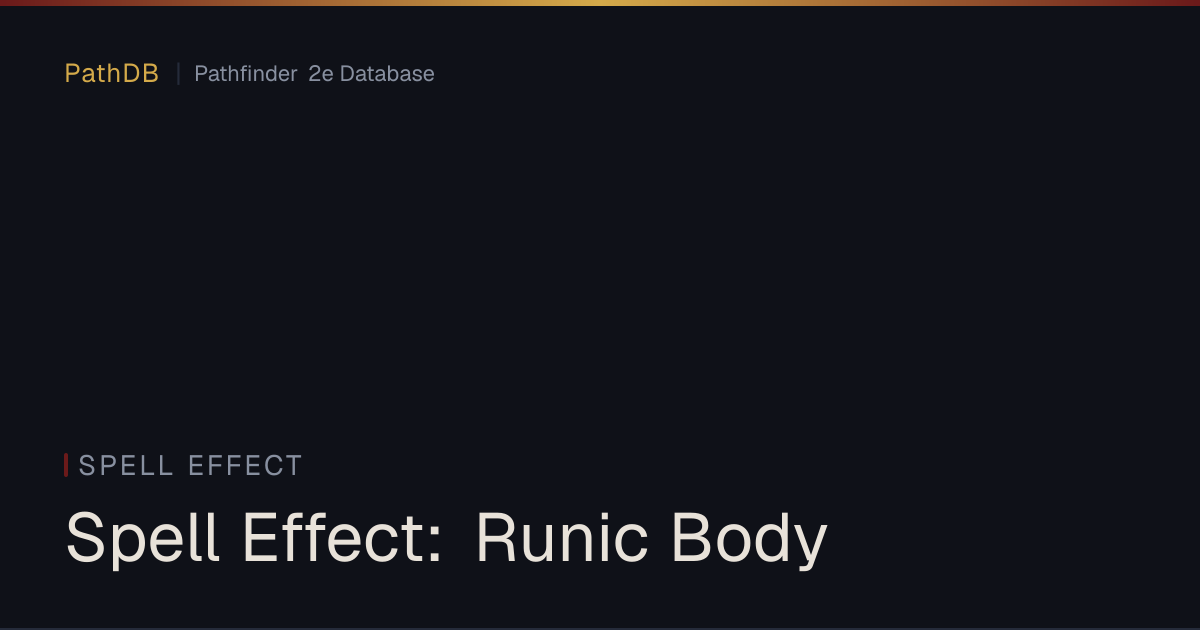 Spell Effect: Runic Body - Spell Effect - PathDB: Pathfinder 2e Database